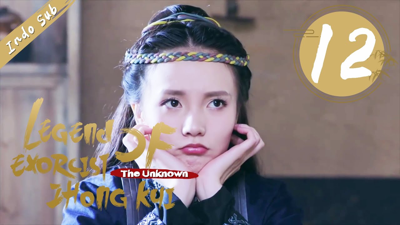 [Indo Sub] The Unknown: Legend of Exorcist Zhong Kui 12 | 问天录之少年钟馗 (Xing Zhaolin, Joyce Jian ...