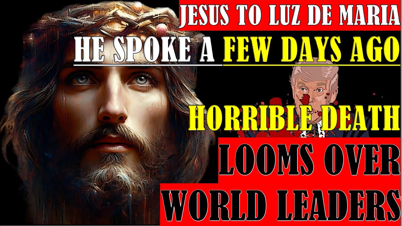 Jesus to Luz De Maria | He Spoke a Few Days Ago | Horrible Death Looms ...