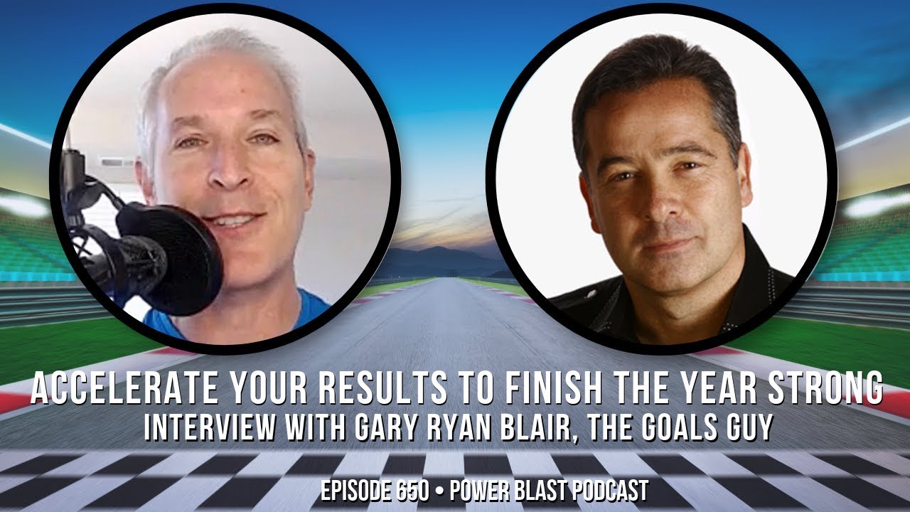 Accelerate Your Results And Finish The Year Strong | Gary Ryan Blair ...