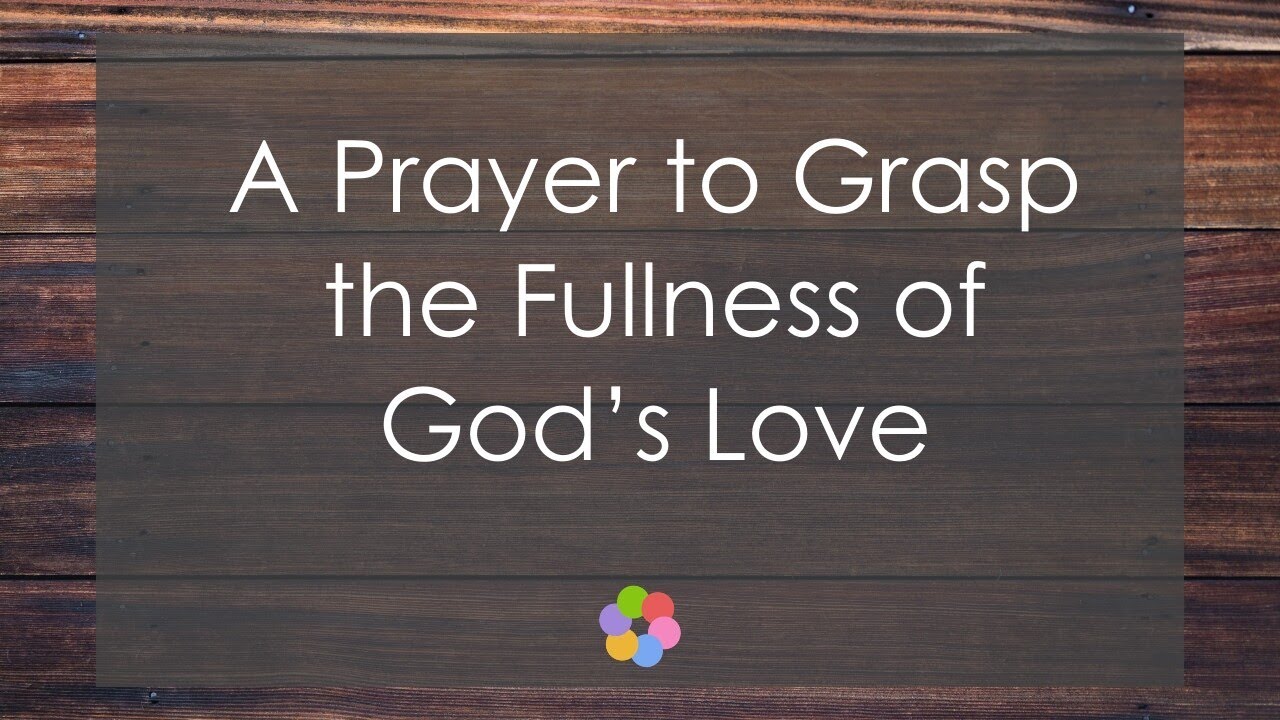 A Prayer to Grasp the Fullness of God’s Love - YouTube