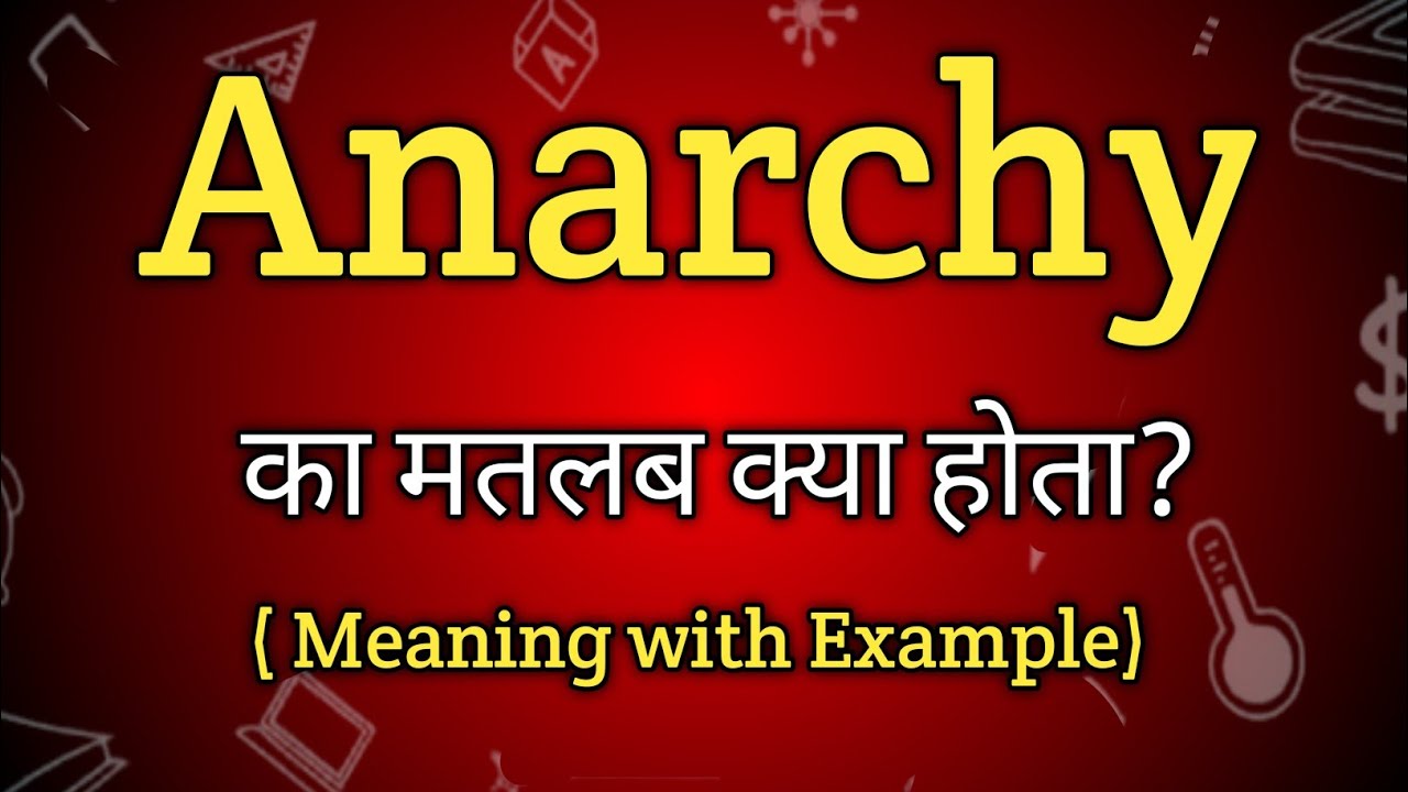Anarchy Meaning in Hindi | Anarchy Ka Matlab kya Hota hai | English to ...