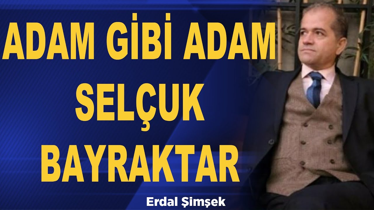ADAM GİBİ ADAM: SELÇUK BAYRAKTAR - YouTube