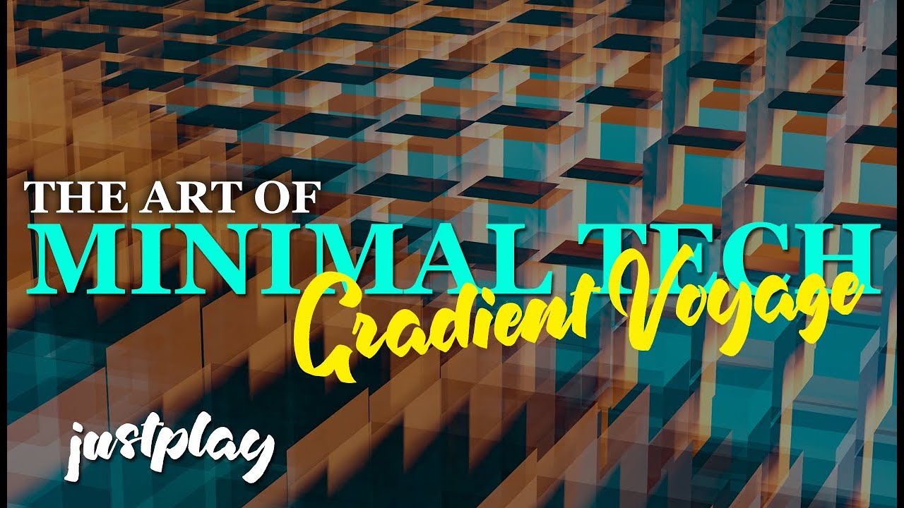 justplay - The Art of Minimal Tech #20 │ Gradient Voyage - YouTube