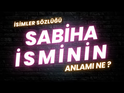 Sabiha İsmi Kur'an ı Kerim'de geçiyor mu anlamı ne