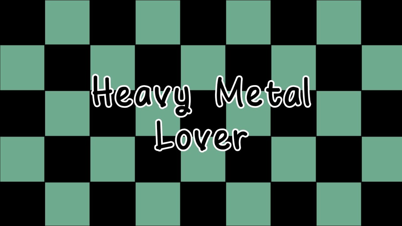 Heavy Metal Lover [ft: Jay] - YouTube