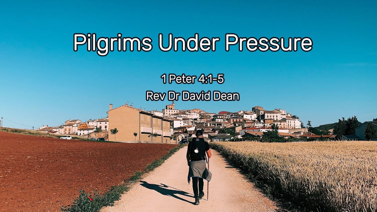 【Pilgrims Under Pressure】｜Rev Dr David Dean｜1 Peter 4:1-5｜English ...