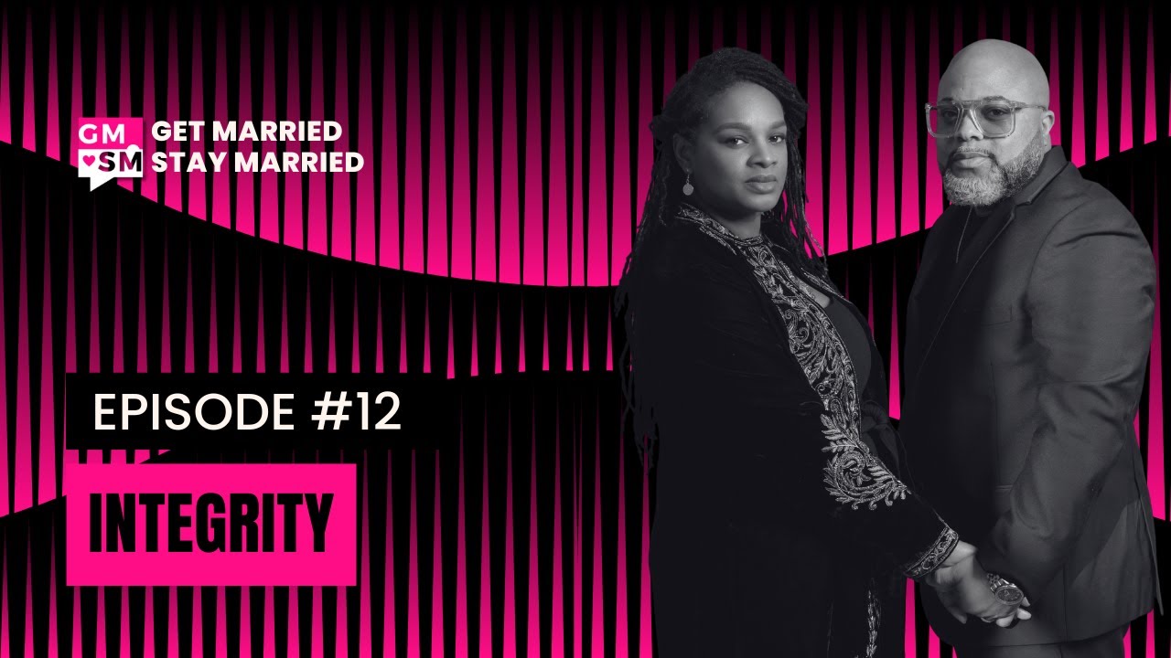 Get Married Stay Married Episode 2: Integrity - YouTube