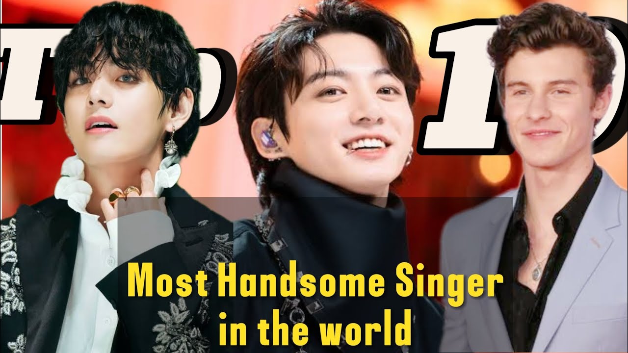 Top 10 most Handsome Singer in the world 2024. - YouTube