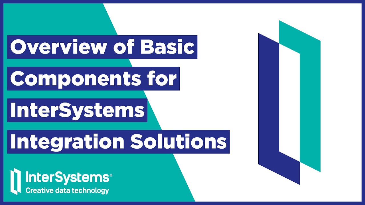 Overview of Basic Components for InterSystems Integration Solutions ...