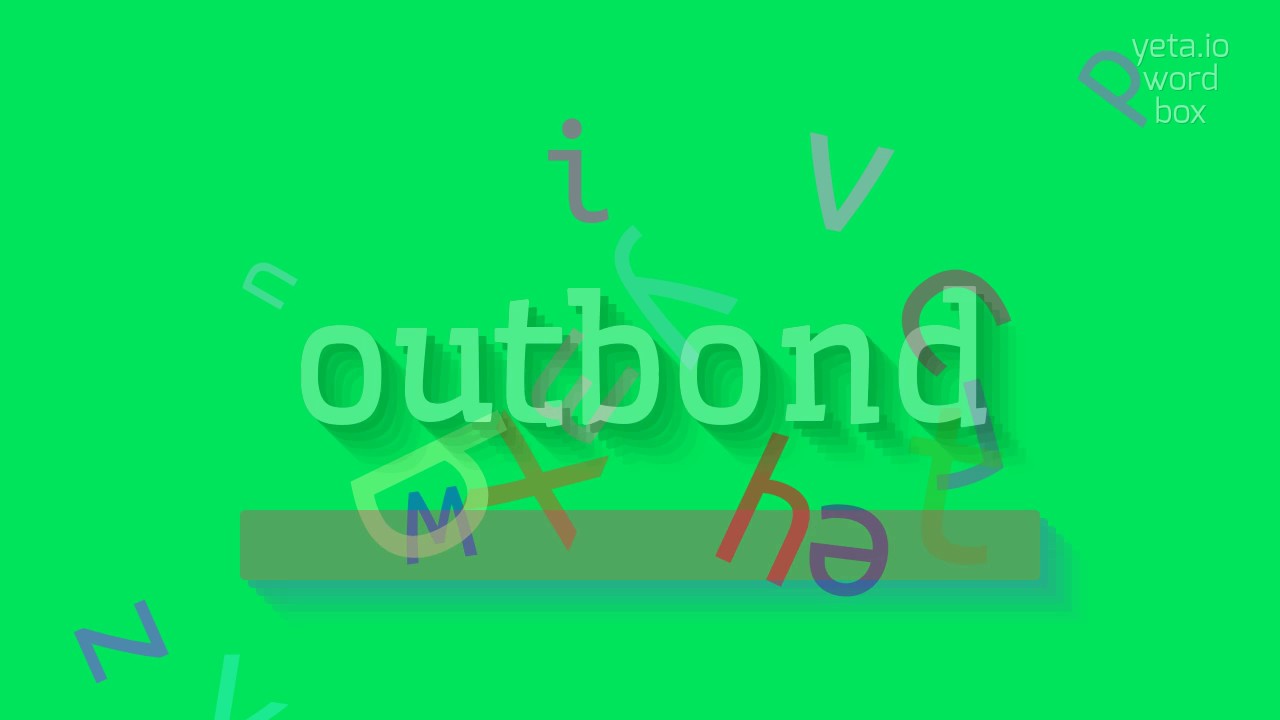 How to say "outbond"! (High Quality Voices) - YouTube