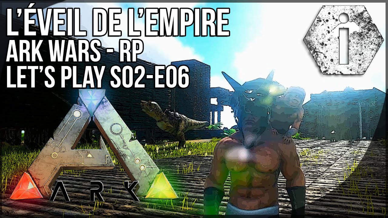 ARK WARS : L'EVEIL DE L'EMPIRE - Ark Survival Evolved FR - RP - S02 ...