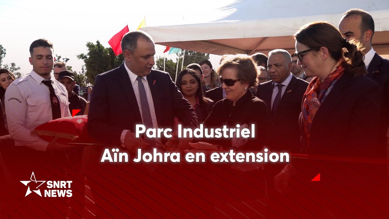 Lancement de l’extension du Parc Industriel Aïn Johra - YouTube
