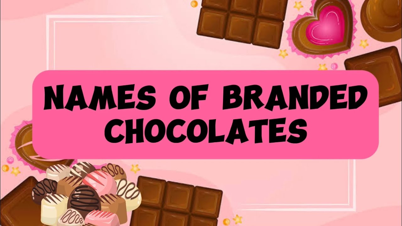 Names of Branded Chocolates and there pronunciation|Chocolates from all ...
