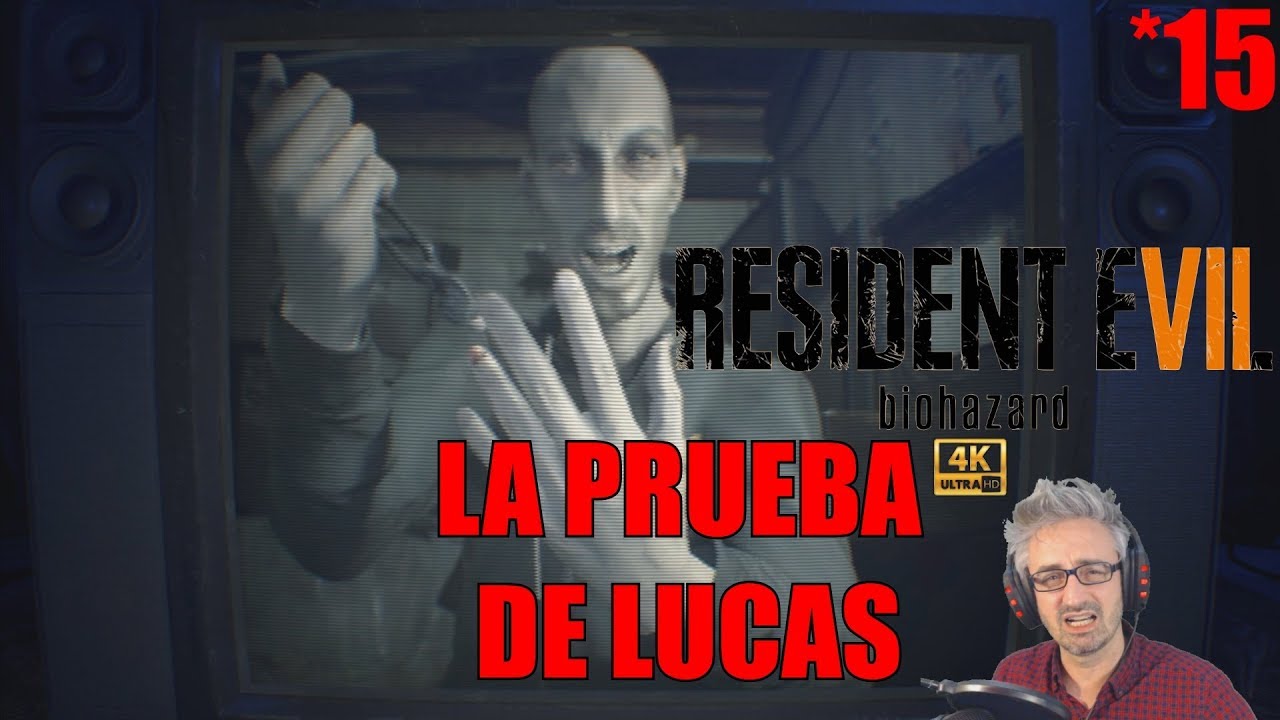 RESIDENT EVIL 7 #15 | 4K | LA PRUEBA DE LUCAS | GAMEPLAY ESPAÑOL | RE7 ...