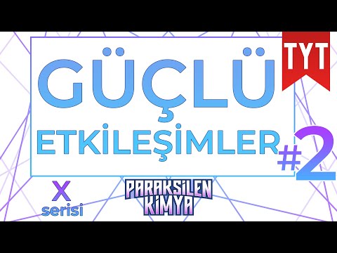 TYT-2022-Kimyasal Türler Arası GÜÇLÜ Etkileşimler - 02 (X Serisi)