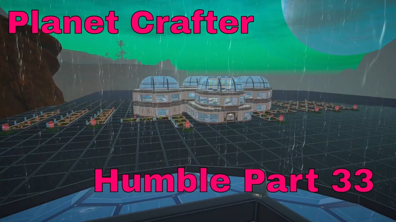 The Planet Crafter: Humble - Part 33 - Finishing the Main Base - YouTube