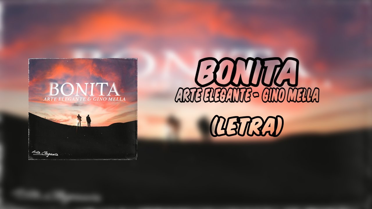 letra de "bonita" - @ArteEleganteoficial & @Ginomella - YouTube