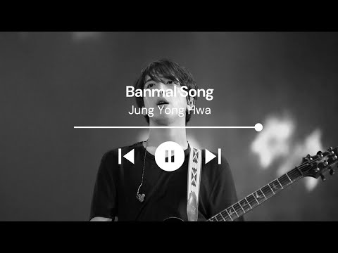 Jung Yong Hwa - Banmal Song (Lirik & Terjemahan)