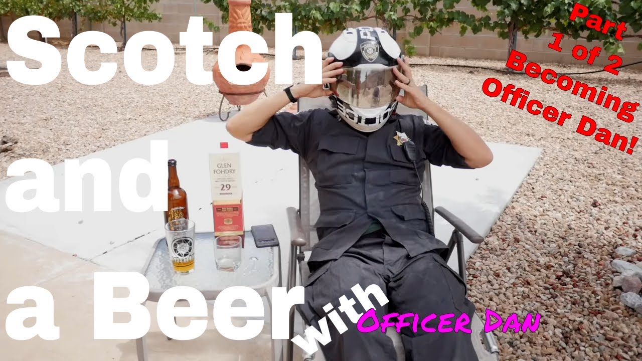 Scotch and a Beer w/ Officer dan Ep. 12: The birth of Officer Dan pt. 1 ...