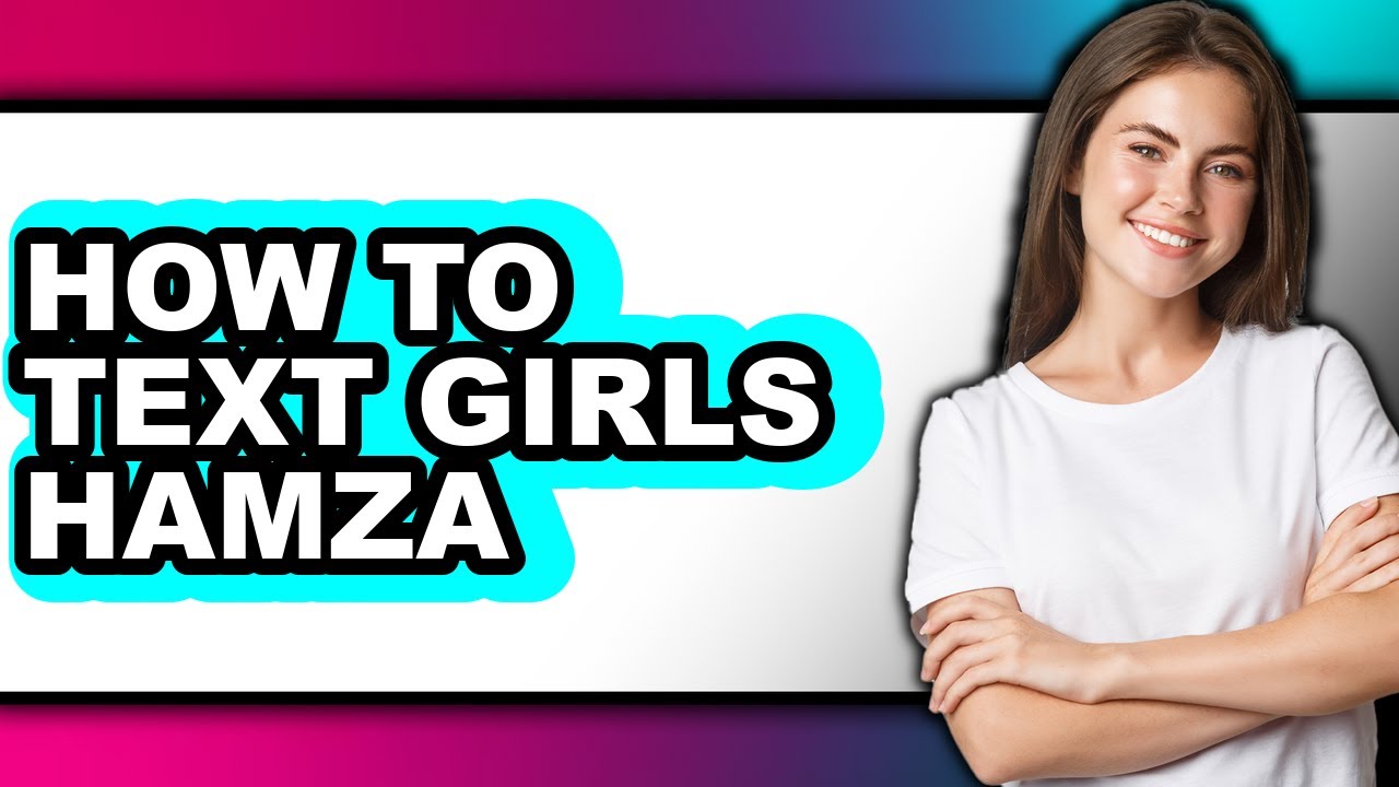 How to Text Girls Hamza (only Way) - YouTube