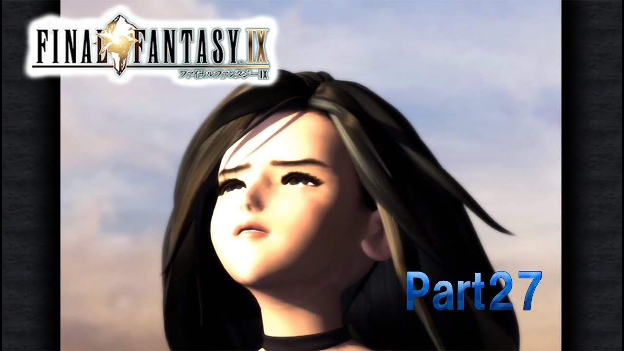 【FF9】PC版FINAL FANTASY IX実況27 - YouTube