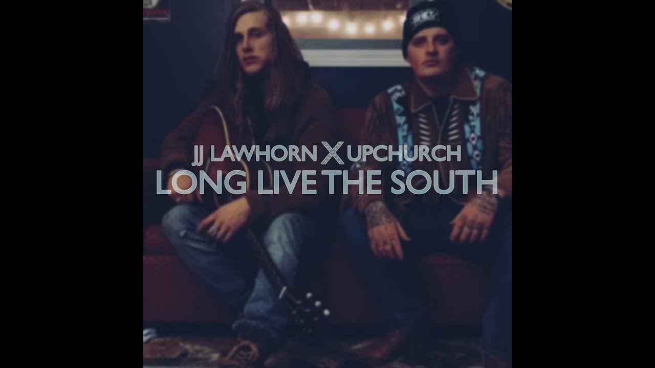JJ Lawhorn x Upchurch - "Long Live The South" - Official Audio ...
