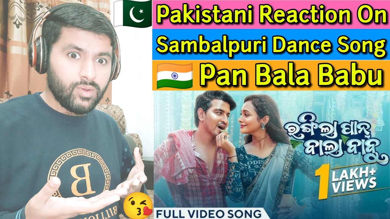 Pakistani Reacts To Pan Bala Babu | Sambalpuri Dance Song | Deepak Sahu ...