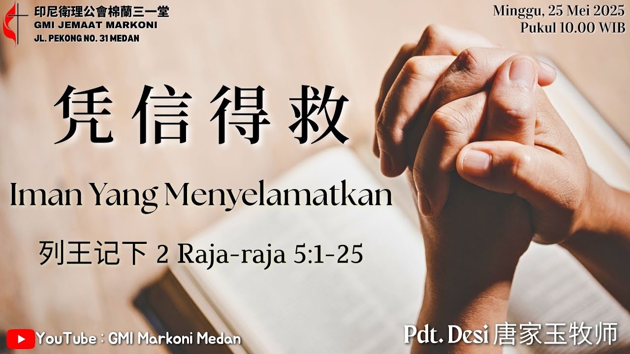Ibadah Minggu, 25 Mei 2025 | "Iman Yang Menyelamatkan" (2 Raja-raja 5:1 ...