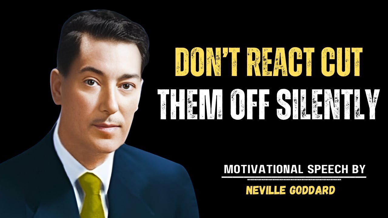 '' DON'T REACT CUT THEM OFF SILENTLY '' || NEVILLE GODDARD || BEST ...