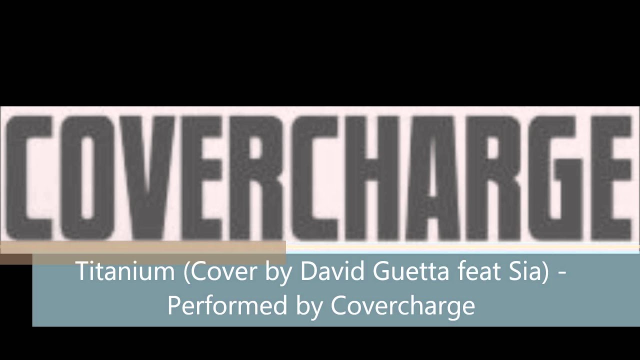 Titanium (Cover by David Guetta feat Sia) - Performed by Covercharge ...