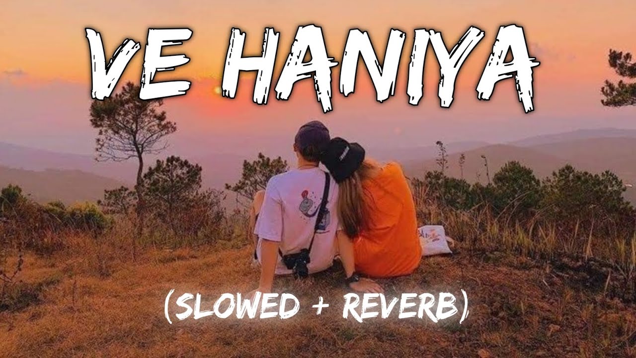 Ve Haniya Ve Dil Janiya (Sad Version) Udaariyaan | Slowed + Reverb ...