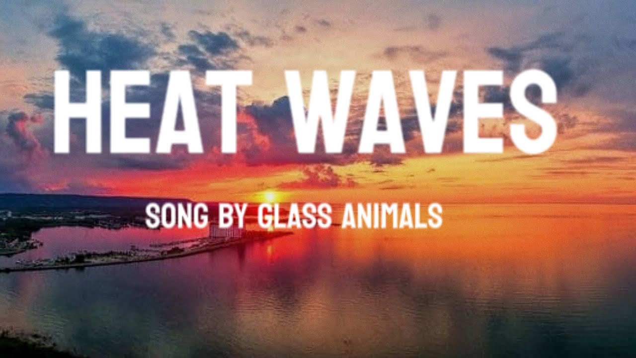 Heat Waves Song by Glass Animals - YouTube