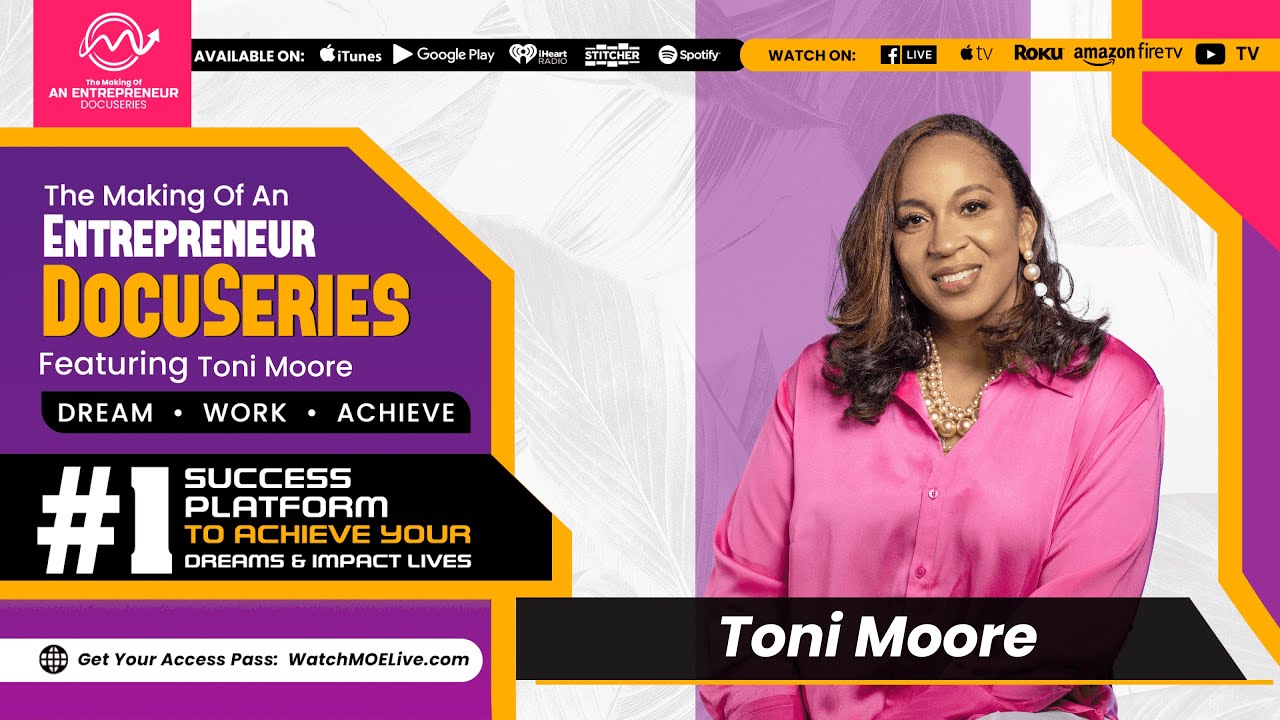 Toni Moore | Making Of An Entrepreneur DocuSeries - Season 2 | Che ...