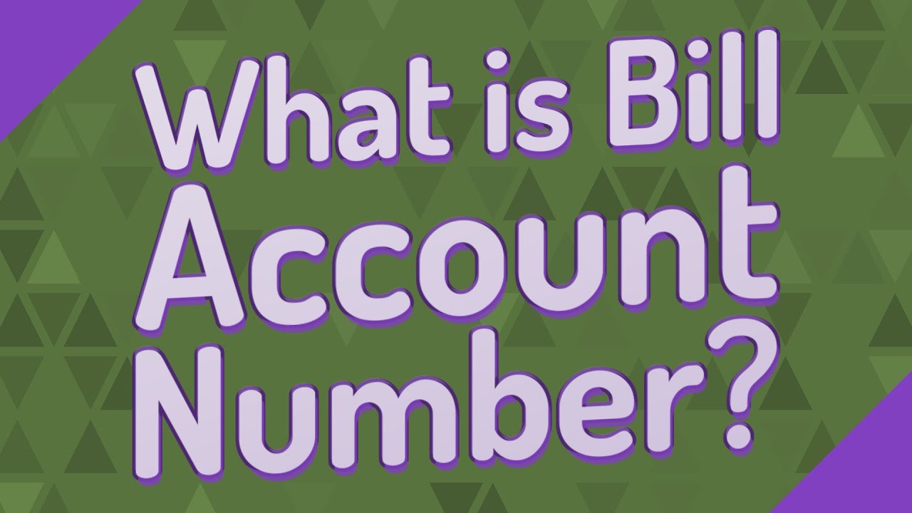 what-is-bill-account-number-youtube