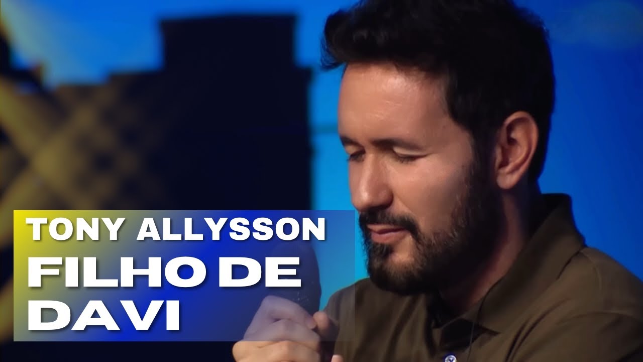 FILHO DE DAVI - SHOW ESPECIAL NA TV EVANGELIZAR COM TONY ALLYSSON - YouTube