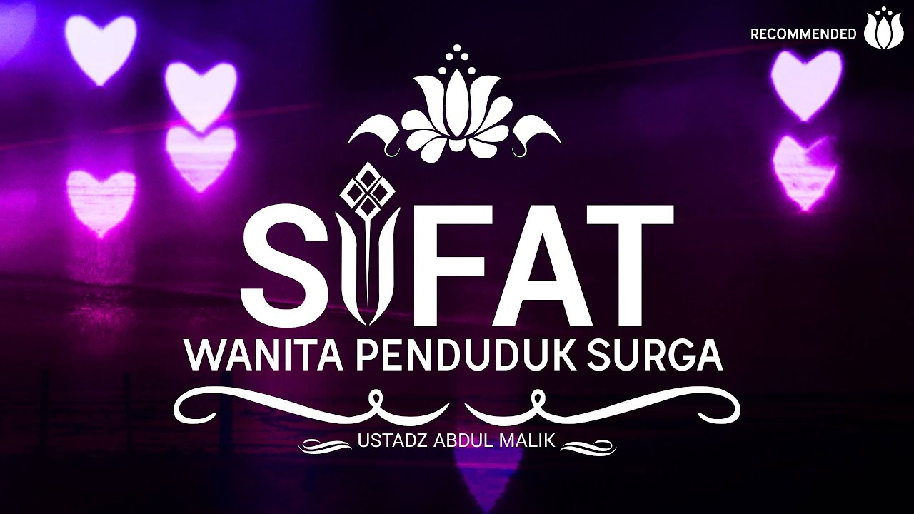 SIFAT WANITA PENDUDUK SYURGA - Ustadz Abdul Malik - YouTube