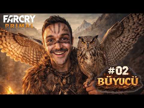 ÇATLAK BÜYÜCÜYLE TANIŞTIM.. BAYKUŞ EVCİLLEŞTİRİYORUM | Far Cry Primal #02