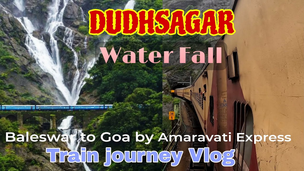 Dudhsagar water Fall // Baleswar to Goa Amarabati Expresa Train Journey ...