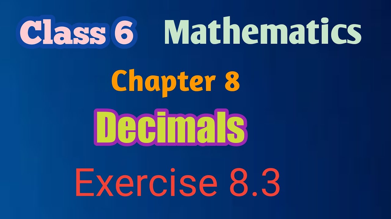 Class 6 maths chapter 8 Decimals Exercise 8.3 - YouTube
