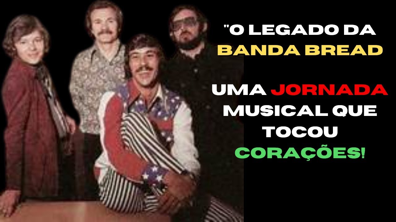 A história emocionante e inspirada da banda Bread-Uma jornada musical ...
