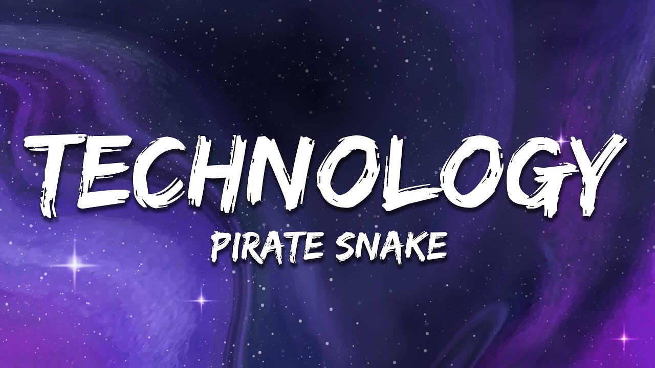 Pirate Snake - Technology (Lyrics) - YouTube