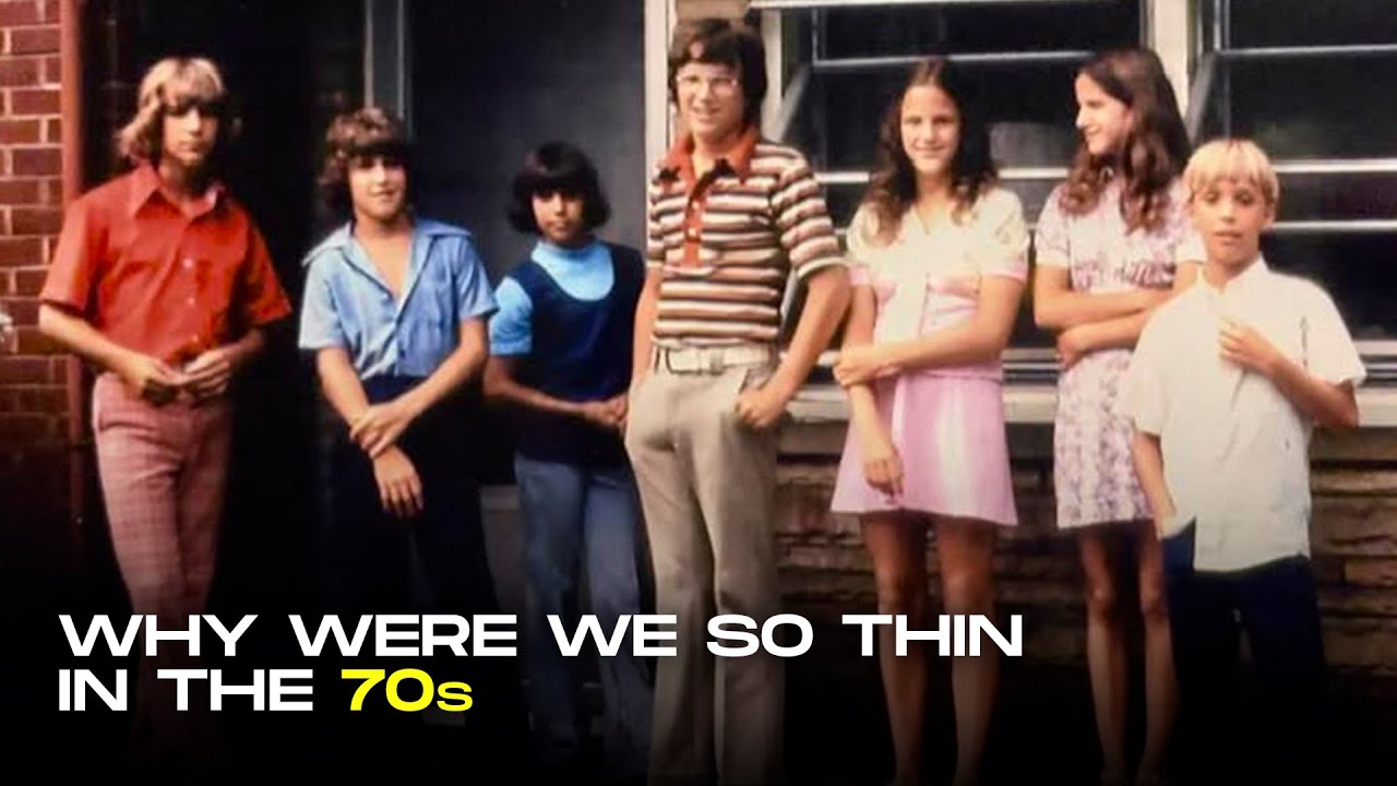 Why Were we so Thin in the 70s (The Truth will Surprise You) - YouTube