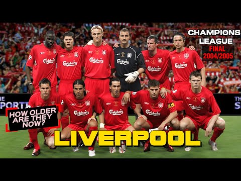 LIVERPOOL LINE UP-Champion League FINAL 2004/2005..HOW OLDER are They ...