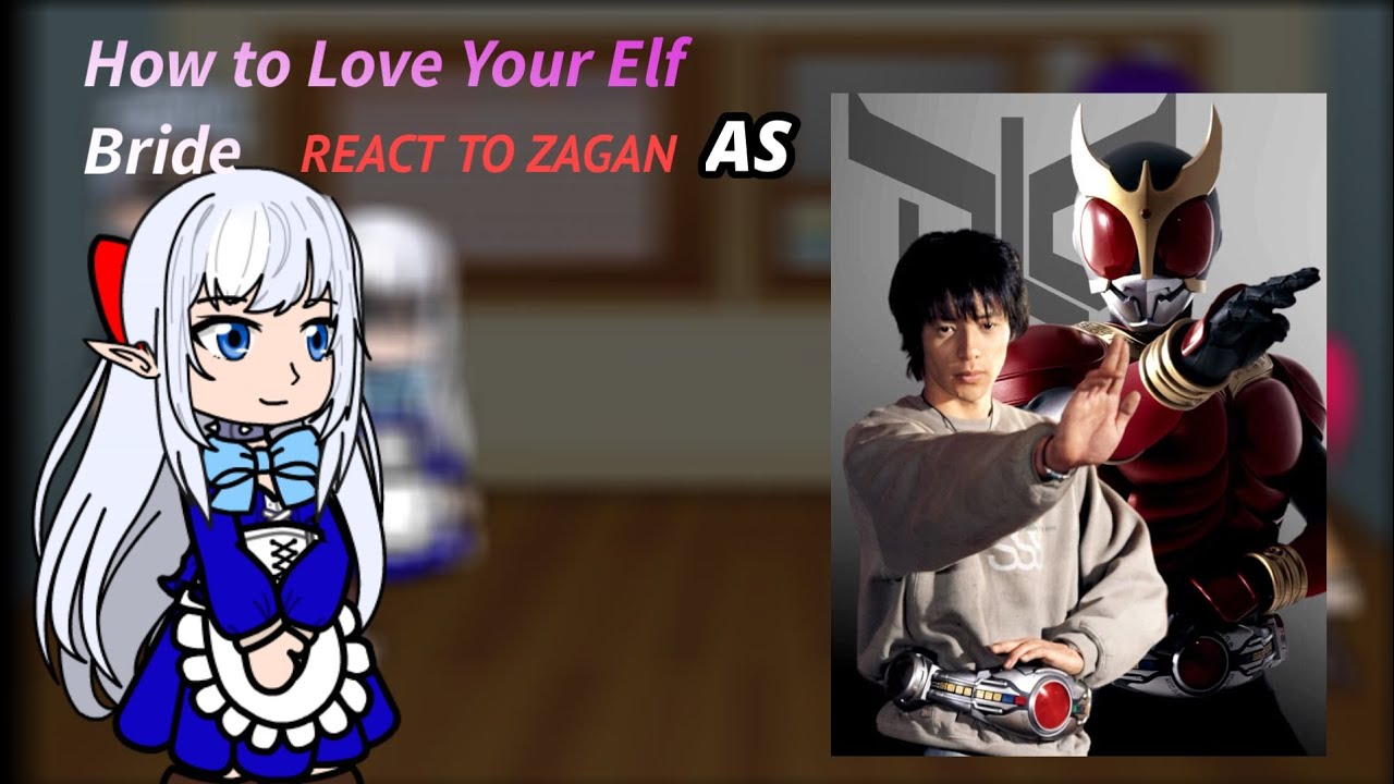 HOW TO LOVE YOUR ELF BRIDE React to Zagan as Kamen rider kuuga |PART 1/ ...