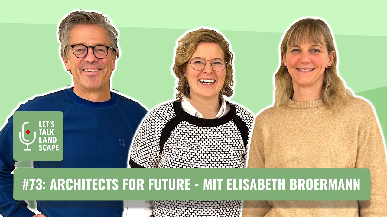 Landschaftsarchitektur: #73: Architects For Future – mit Elisabeth ...