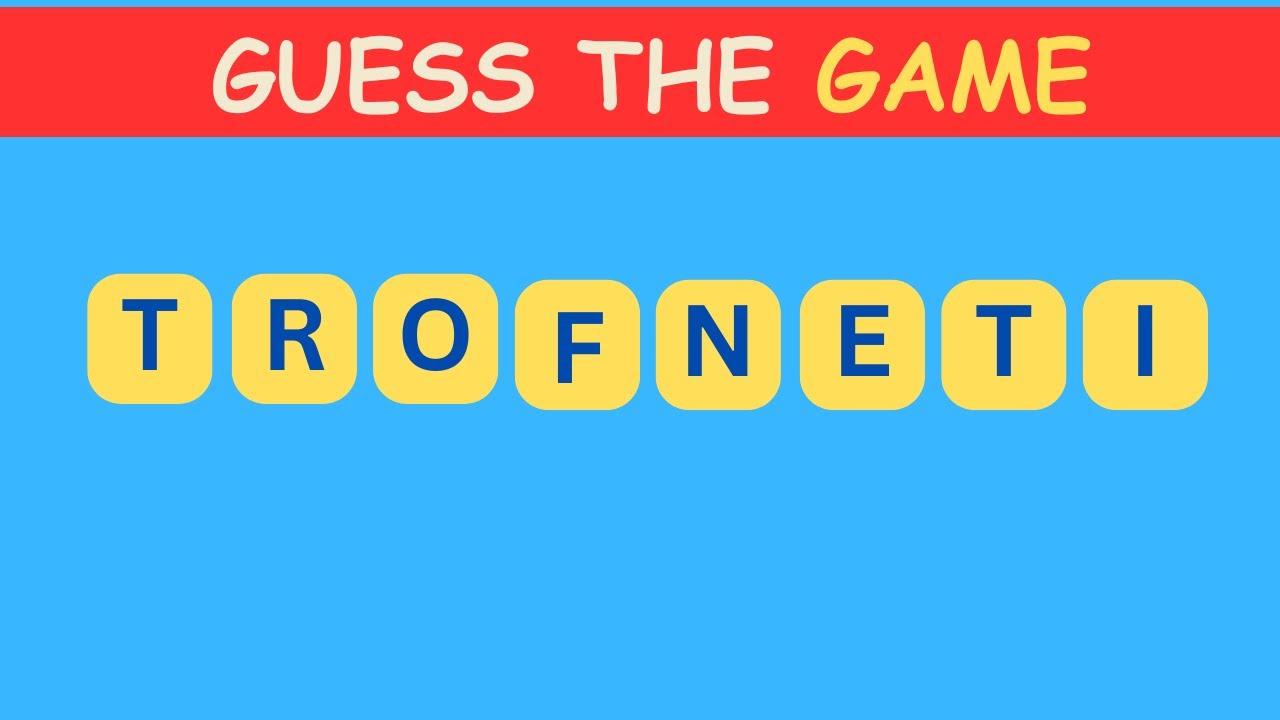 Can you guess the game from the scrambled letters, "Unbelievable ...