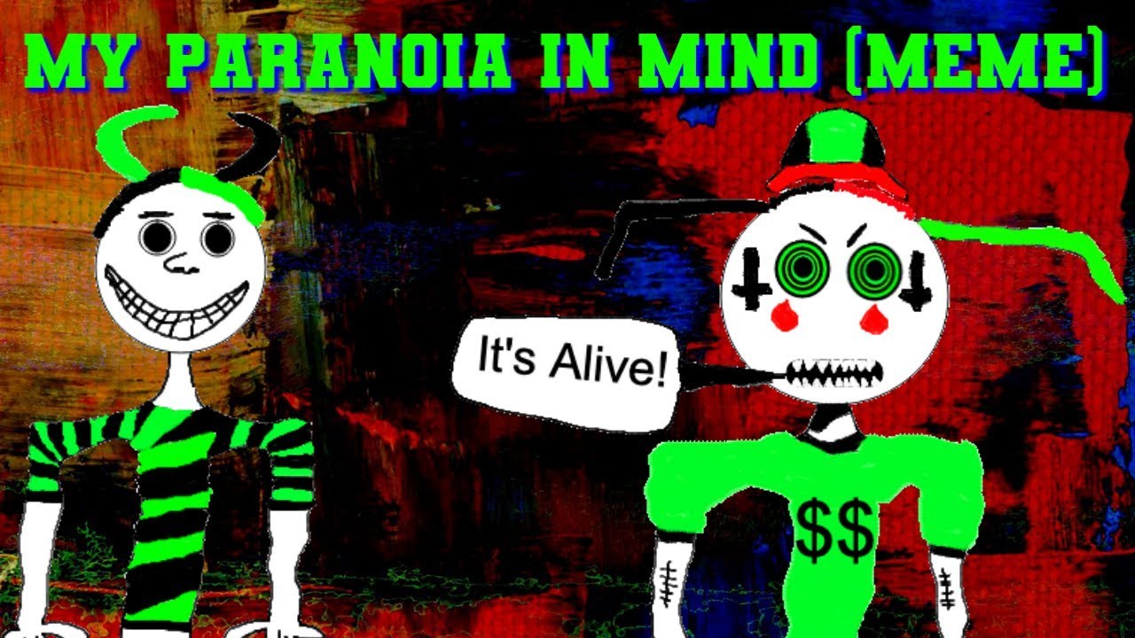My Paranoia In Mind (Meme) - YouTube