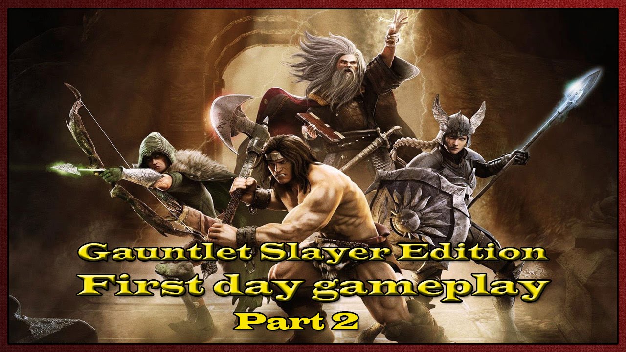Gauntlet Slayer Edition: Walkthrough Gameplay Part 2 (First day ...