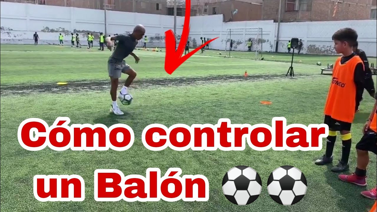 como controlar la pelota | técnicas para controlar el balón de fútbol ...