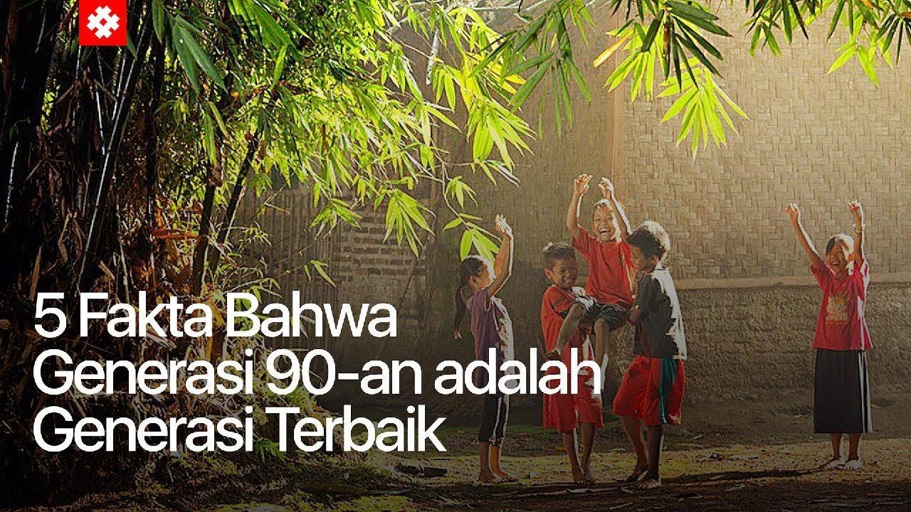 5 Fakta Bahwa Generasi 90an Adalah Generasi Terbaik I Tagar - YouTube
